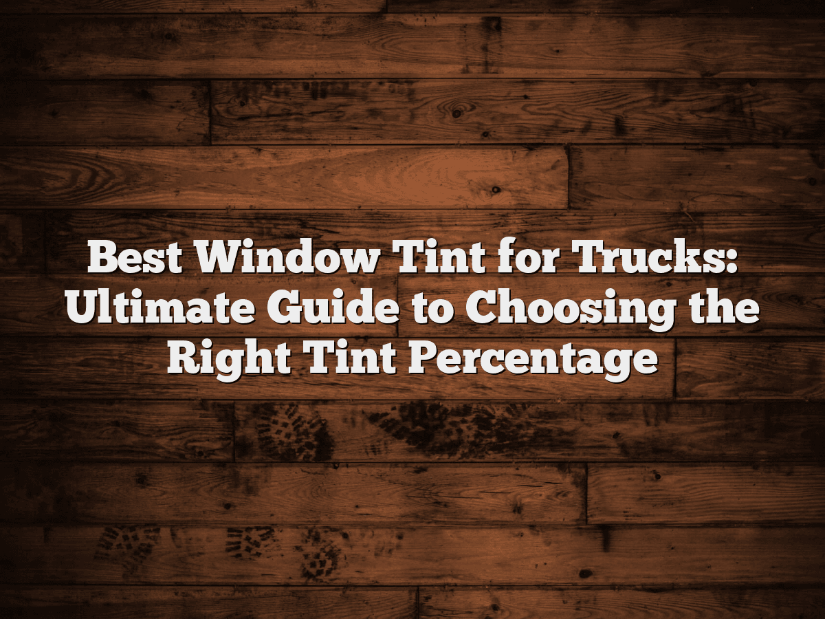 Best Window Tint for Trucks: Ultimate Guide to Choosing the Right Tint ...
