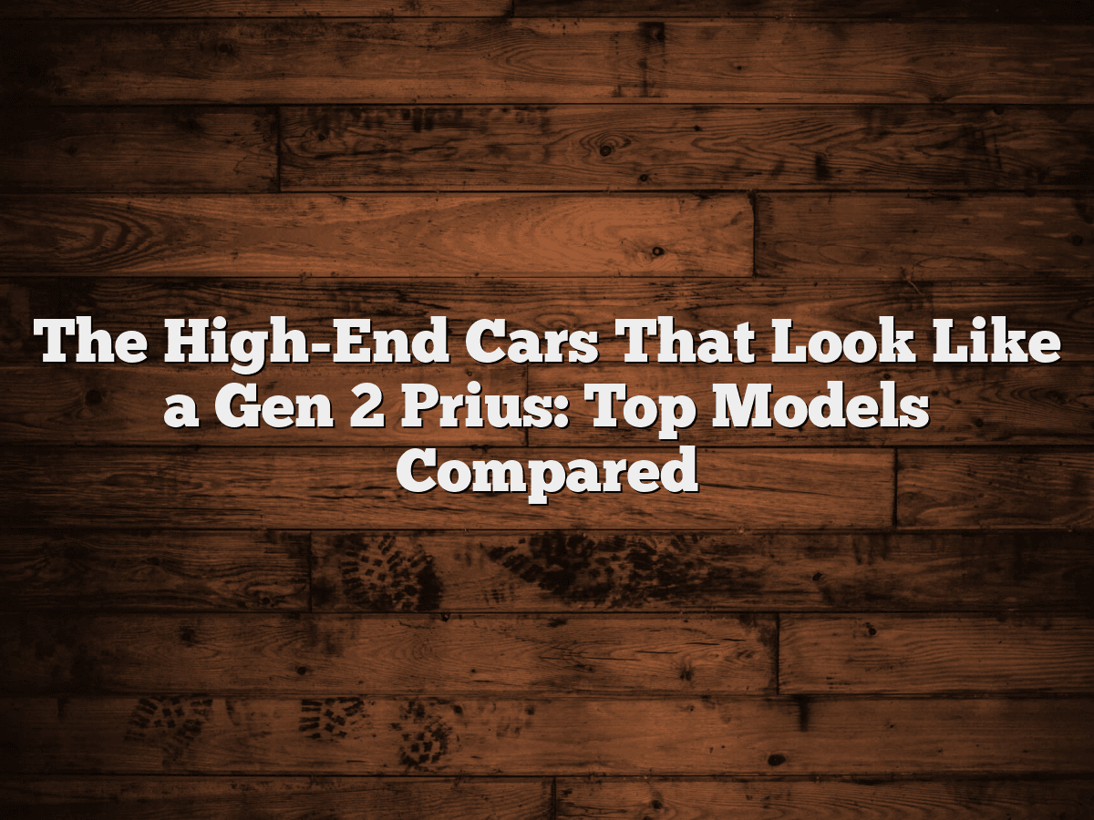 The High-End Cars That Look Like a Gen 2 Prius: Top Models Compared ...