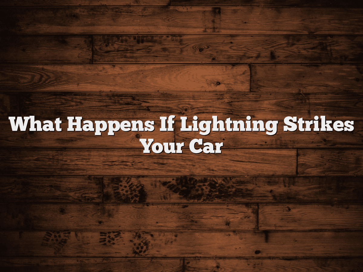 What Happens If Lightning Strikes Your Car - CarXplorer