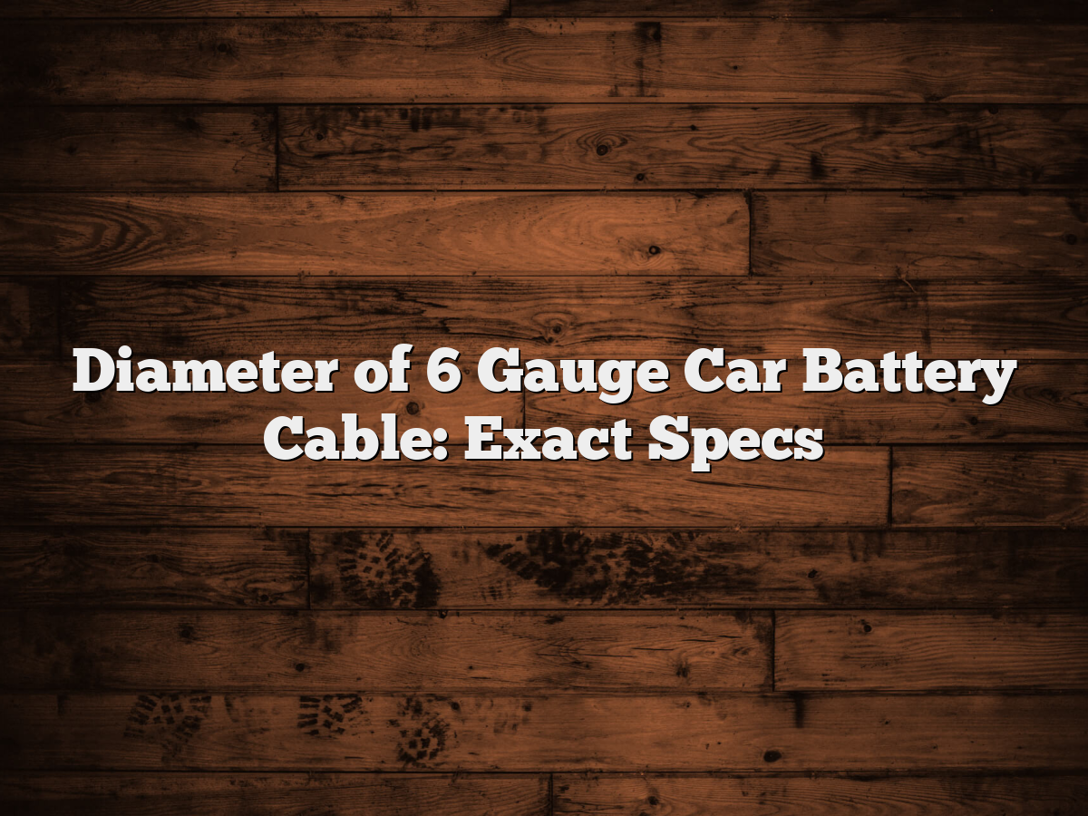 Diameter of 6 Gauge Car Battery Cable: Exact Specs - CarXplorer