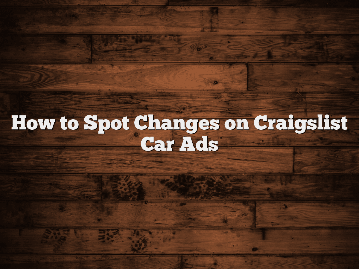 How to Spot Changes on Craigslist Car Ads - CarXplorer